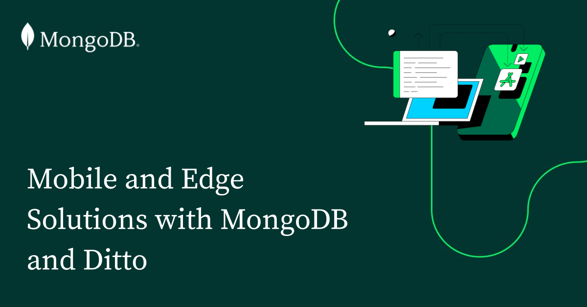 Mobile and Edge Solutions with MongoDB and Ditto | MongoDB Blog